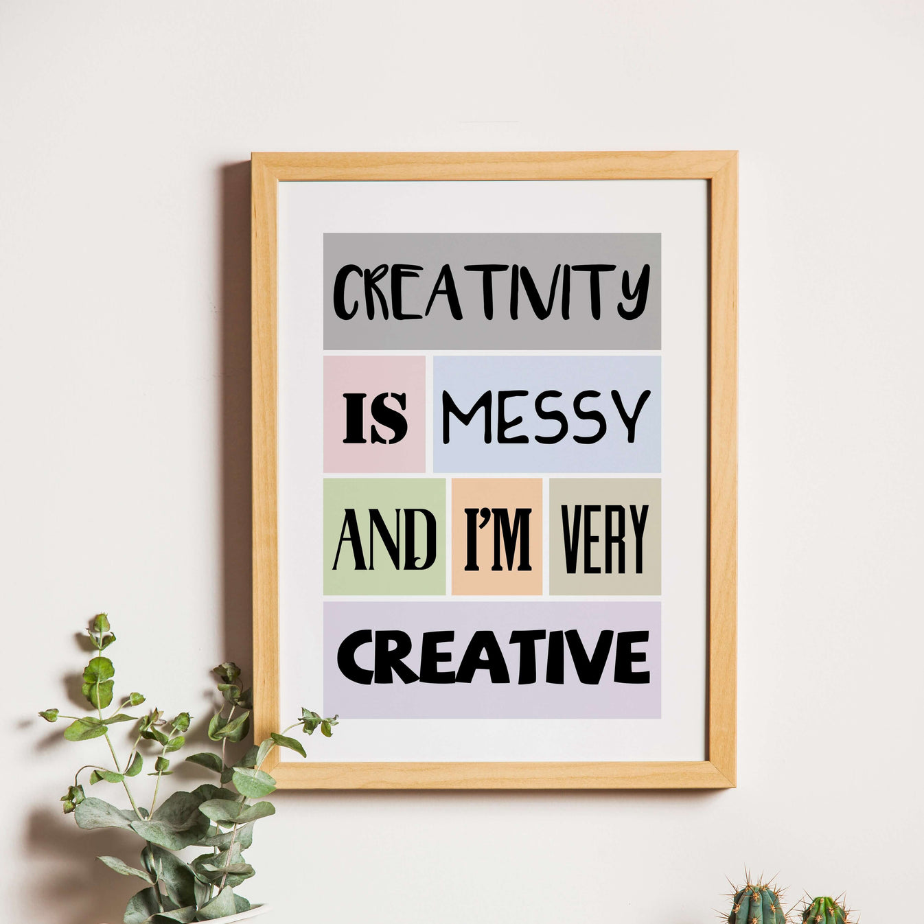 Creativity Is Messy And I'm Very Creative Print