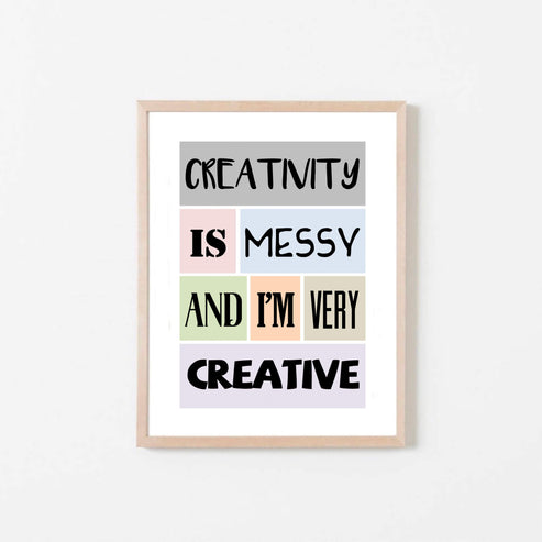 Creativity Is Messy And I'm Very Creative Print