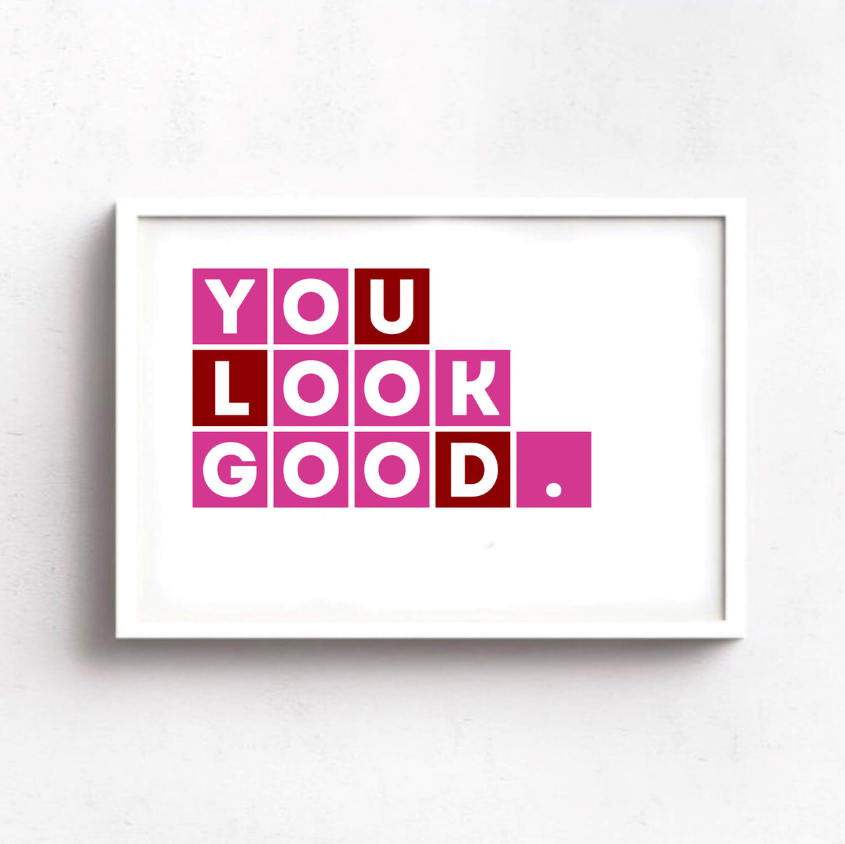 You Look Good Print