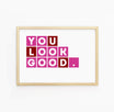 You Look Good Print