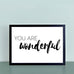 You Are Wonderful Quote Print