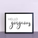 Hello Gorgeous Text Poster